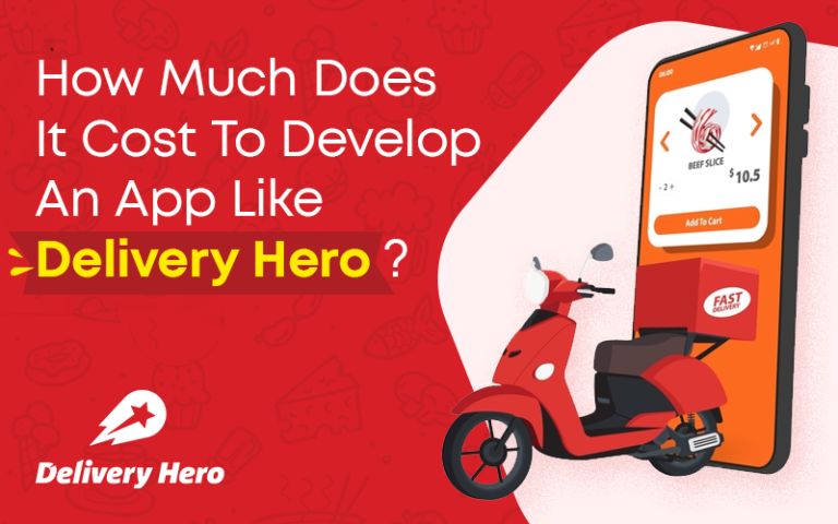 How Much Does It Cost To Develop An App Like Delivery Hero 2025?