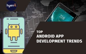 Top 5 Mobile App Development Trends For 2022 & Beyond
